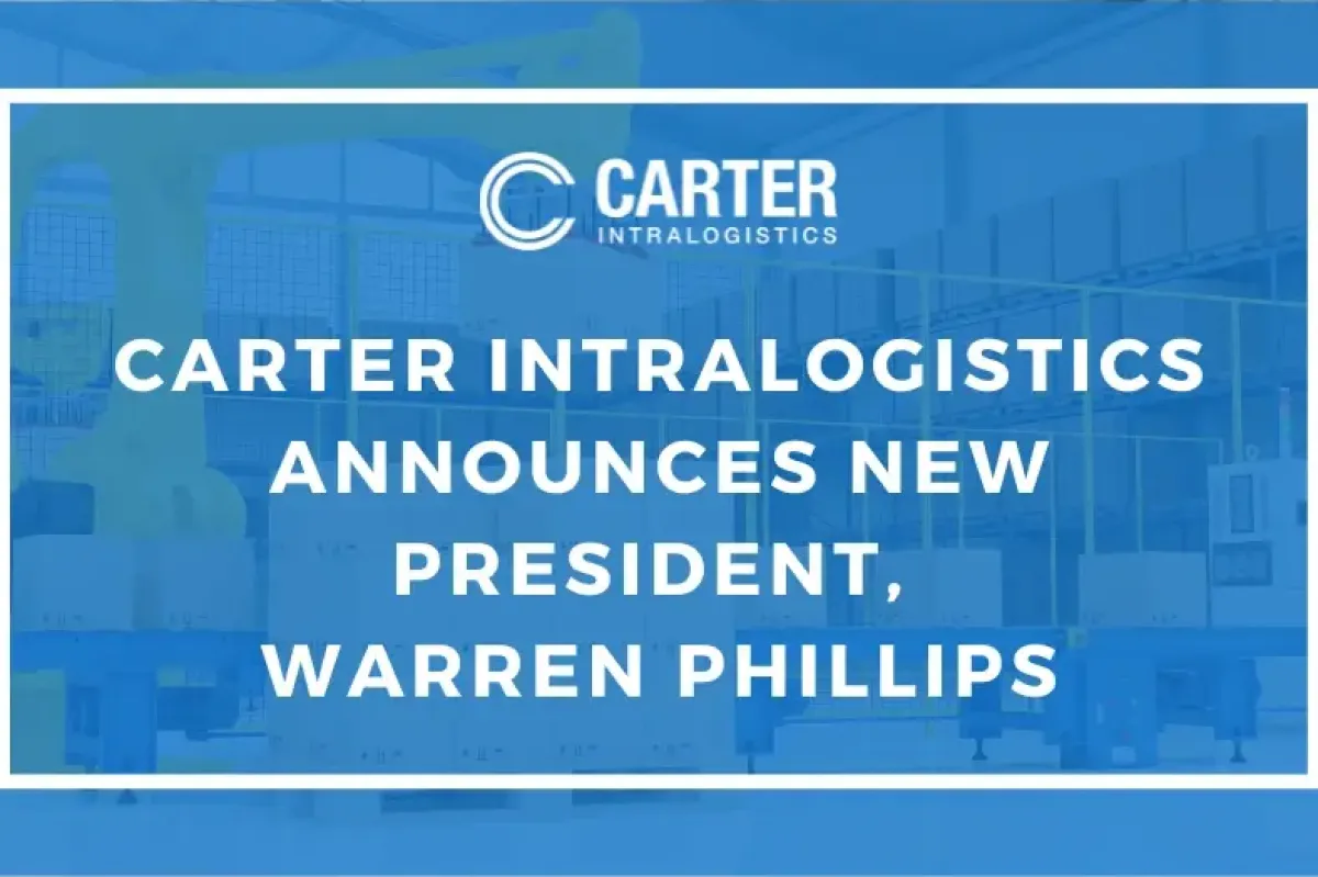 Carter Intralogistics Announces New President, Warren Phillips | Carter ...